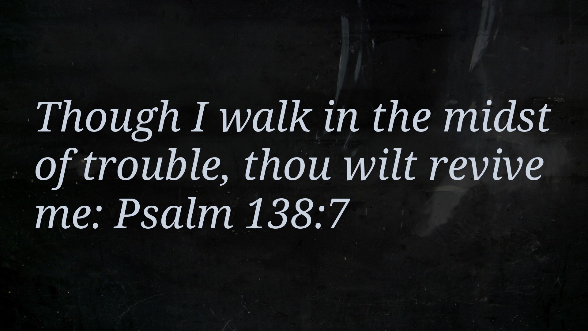 Psalm 138:7 – The Spirit and the Bride say Come!